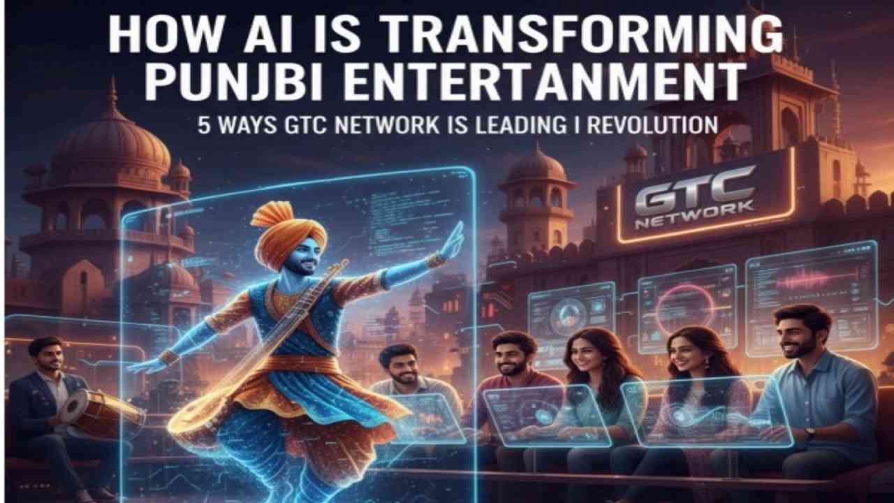 How AI Is Transforming Punjabi Entertainment: 5 Ways GTC Network Is ...